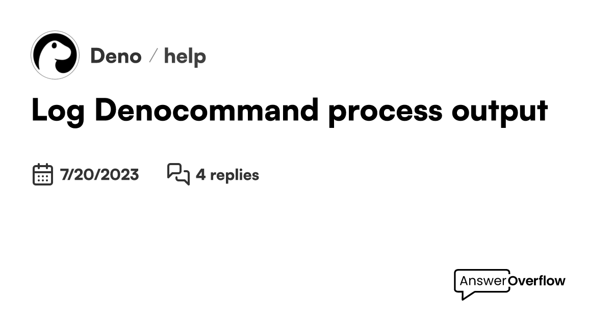 Log Deno.command process output - Deno