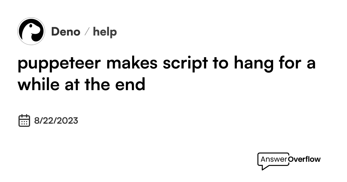 puppeteer makes script to hang for a while at the end - Deno