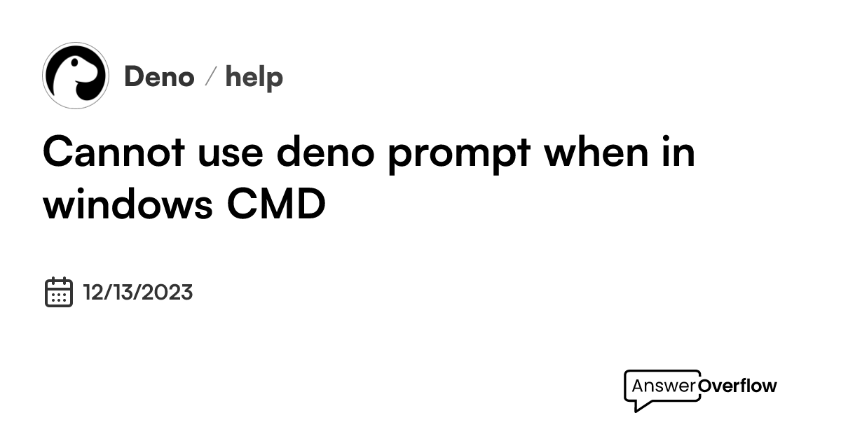 Cannot use deno prompt when in windows CMD - Deno