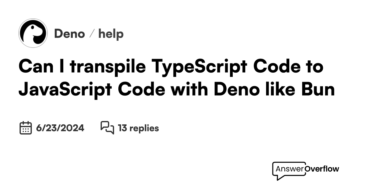 Can I Transpile Typescript Code To Javascript Code With Deno Like Bun Deno