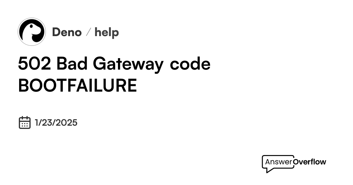 502 Bad Gateway code: BOOT_FAILURE - Deno